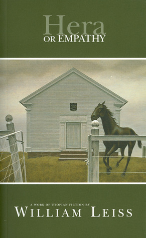 Hera, or Empathy: A Work of Utopian Fiction by William Leiss | Goodreads