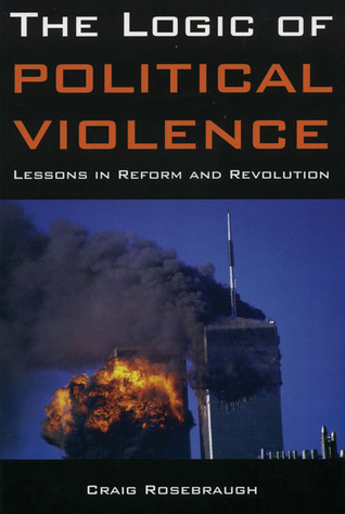 The Logic Of Political Violence: Lessons In Reform And Revolution by ...