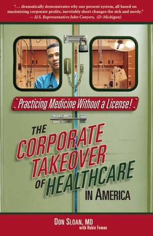 Practicing Medicine Without a License: The Corporate Takeover of ...