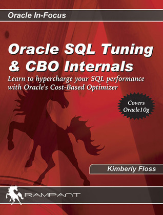 Oracle SQL Tuning & CBO Internals (Oracle In-Focus) by Kimberly Floss | Goodreads