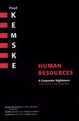 Human Resources: A Corporate Nightmare by Floyd Kemske | Goodreads