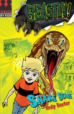 Beastly! Snake Scare by Andy Baxter | Goodreads