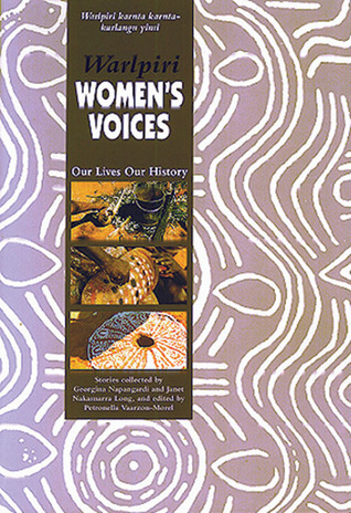 Warlpiri Women's Voices: Our Lives Our History by Georgina Napangardi ...