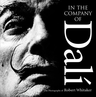 In the Company of Dali: The Photographs of Robert Whitaker by Robert ...