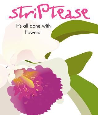 Striptease: It's All Done With Flowers by Max Allen Fulcher | Goodreads