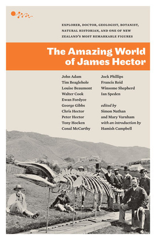 The Amazing World of James Hector: Explorer, Doctor, Geologist ...