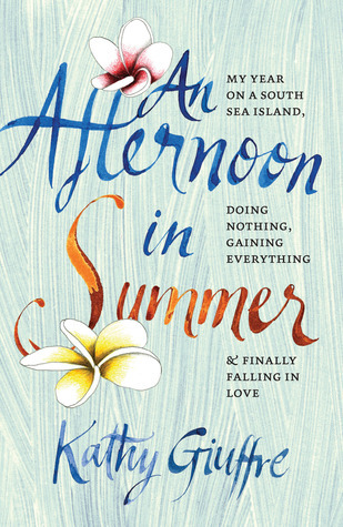 An Afternoon in Summer: My Year on a South Sea Island, Doing Nothing ...