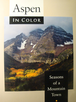 Aspen in Color by Warren H. Ohlrich | Goodreads
