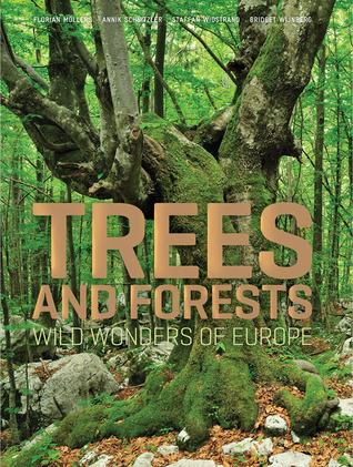 Trees and Forests: Wild Wonders of Europe by Annik Schnitzler | Goodreads