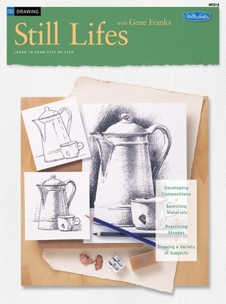 Drawing: Still Lifes with Gene Franks (HT215) by Gene Franks | Goodreads