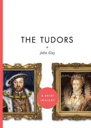 The Tudors (A Brief Insight) by John Guy | Goodreads