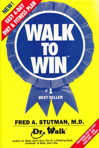 Walk To Win: The Easy 4 Day Diet & Fitness Plan by Fred A. Stutman ...