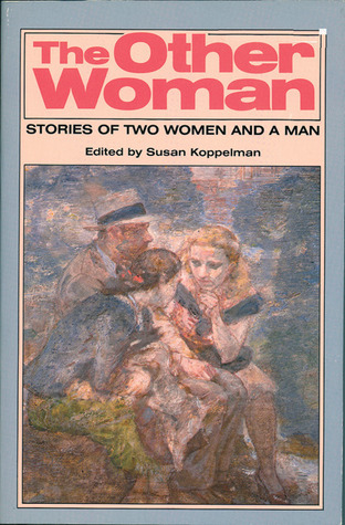 The Other Woman: Stories of Two Women and a Man by Susan Koppelman ...