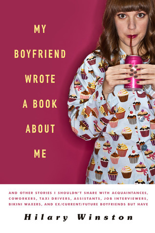My Boyfriend Wrote a Book About Me by Hilary Winston | Goodreads