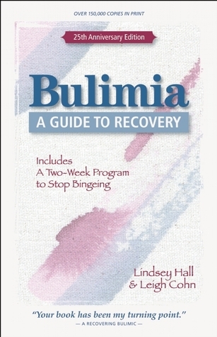 Bulimia: A Guide to Recovery by Lindsey Hall | Goodreads