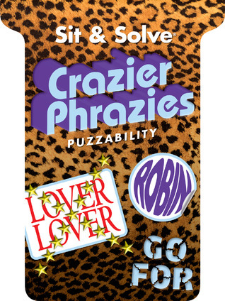 Sit & Solve® Crazier Phrazies (Sit & Solve® Series) by Puzzability ...