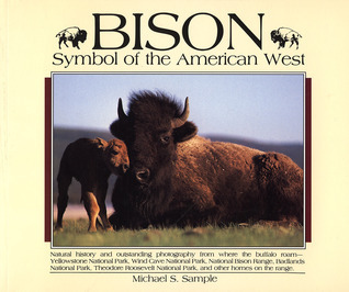 Bison: Symbol of the American West by Michael S. Sample | Goodreads