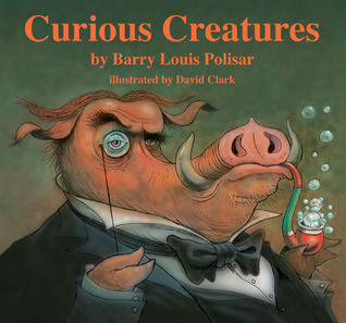 Curious Creatures by Barry Louis Polisar | Goodreads