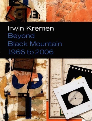 Beyond Black Mountain: Irwin Kremen (1966 to 2006) by Sarah Schroth ...