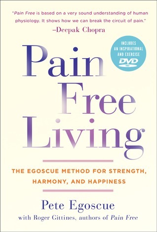 Pain Free Living: The Egoscue Method for Strength, Harmony, and ...