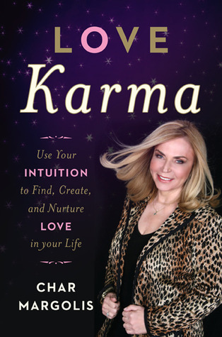 Love Karma: Use Your Intuition to Find, Create, and Nurture Love in ...