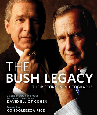 The Bush Legacy: Their Story in Photographs by David Elliot Cohen ...