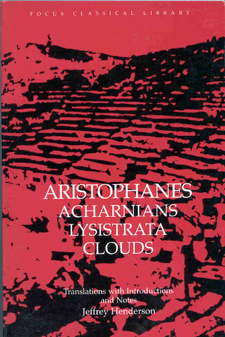 Acharnians/Lysistrata/Clouds by Aristophanes | Goodreads
