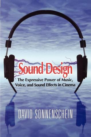 Sound Design: The Expressive Power of Music, Voice and Sound Effects in ...