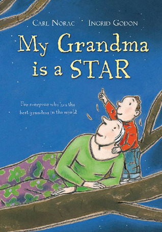 My Grandma is a Star by Carl Norac | Goodreads