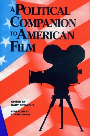 A Political Companion to American Film by Gary Crowdus | Goodreads