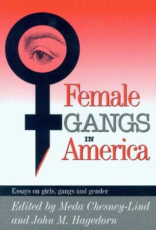 Female Gangs in America: Essays on Girls, Gangs and Gender by Meda ...