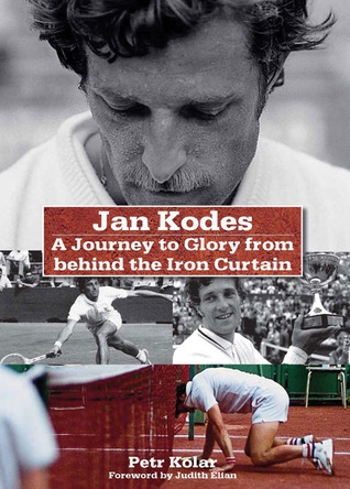 Jan Kodes: A Journey to Glory from Behind the Iron Curtain by Jan Kodes ...