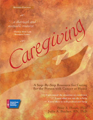 Caregiving, Revised Edition by Peter S. Houts | Goodreads