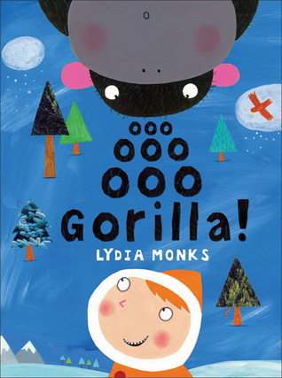 Ooo Ooo Ooo Gorilla! by Lydia Monks | Goodreads