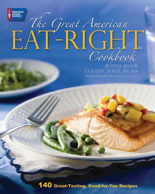 The Great American Eat-Right Cookbook: 140 Great-Tasting, Good-for-You ...
