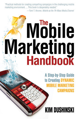 The Mobile Marketing Handbook: A Step-by-Step Guide to Creating Dynamic ...