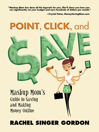 Point, Click, and Save: Mashup Mom's Guide to Saving and Making Money ...