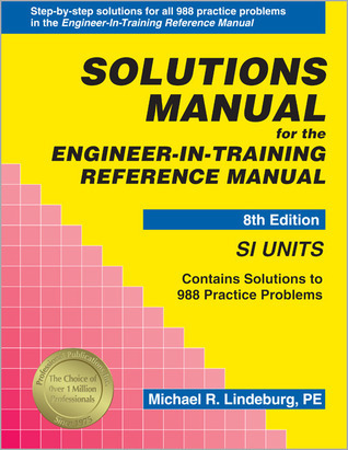 Solutions Manual (SI Units) for the Engineer-In-Training Reference ...