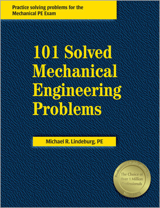 PPI 101 Solved Mechanical Engineering Problems – A Comprehensive Reference Manual that Includes ...