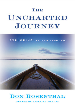 The Uncharted Journey: Exploring the Inner Landscape by Don Rosenthal ...