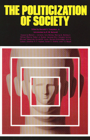 The Politicization of Society by KENNETH S. TEMPLETON | Goodreads