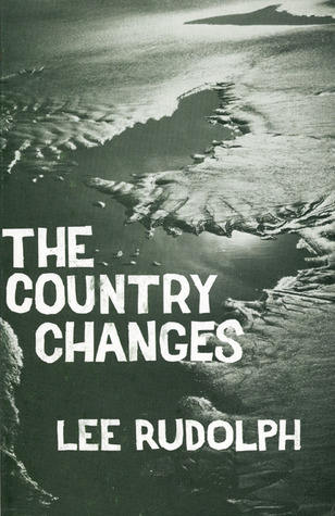 The Country Changes by Lee Rudolph | Goodreads
