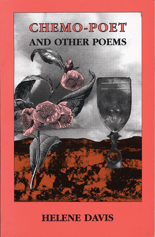 Chemo-Poet: and Other Poems by Helene Davis | Goodreads
