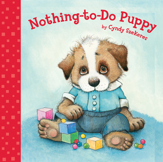 Nothing-to-Do Puppy by Cyndy Szekeres | Goodreads