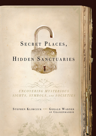 Secret Places, Hidden Sanctuaries: Uncovering Mysterious Sights ...