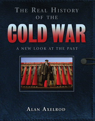The Real History of the Cold War: A New Look at the Past by Alan ...