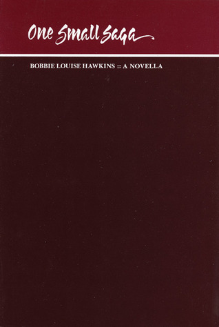 One Small Saga by Bobbie Louise Hawkins | Goodreads