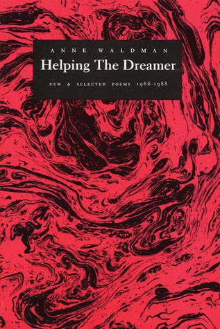 Helping the Dreamer by Anne Waldman | Goodreads