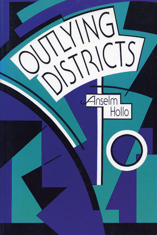 Outlying Districts by Anselm Hollo | Goodreads