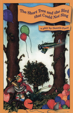 The Short Tree and The Bird That Could Not Sing by Dennis Foon | Goodreads